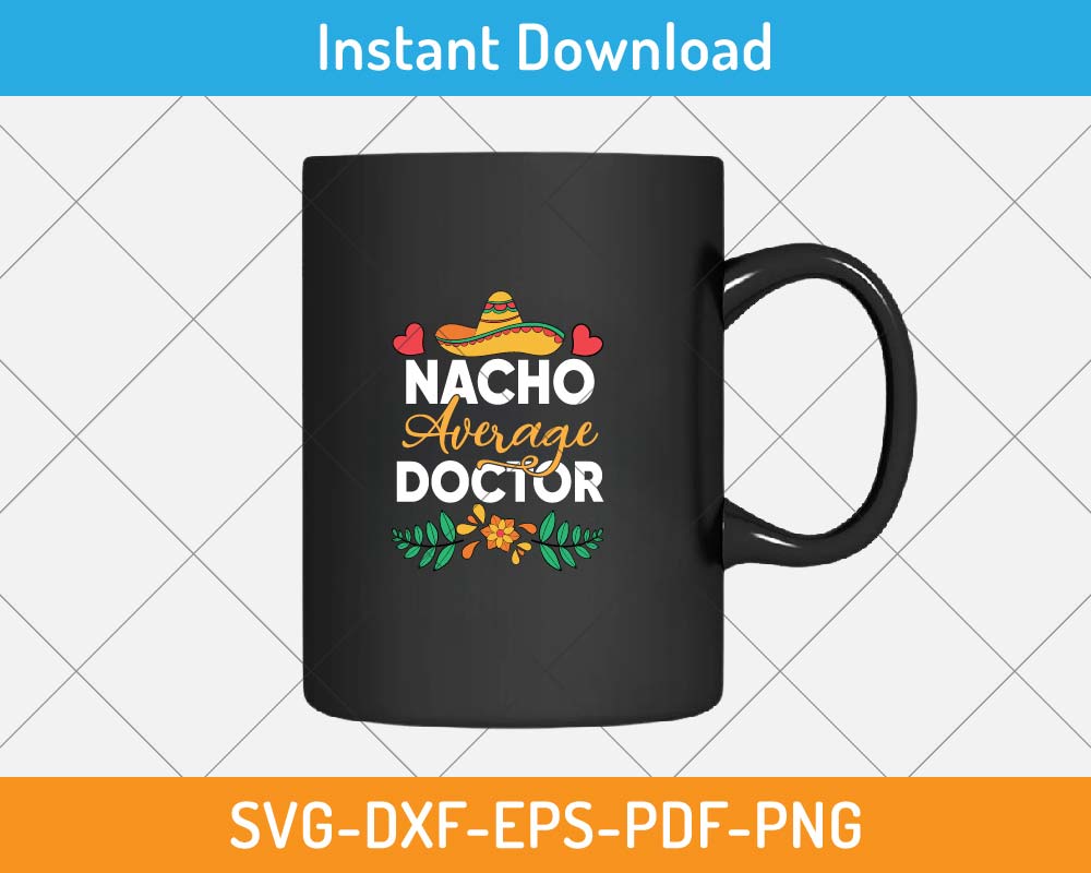 Nacho Average Doctor SVG – Funny Craft Design for Cricut & Silhouette ...