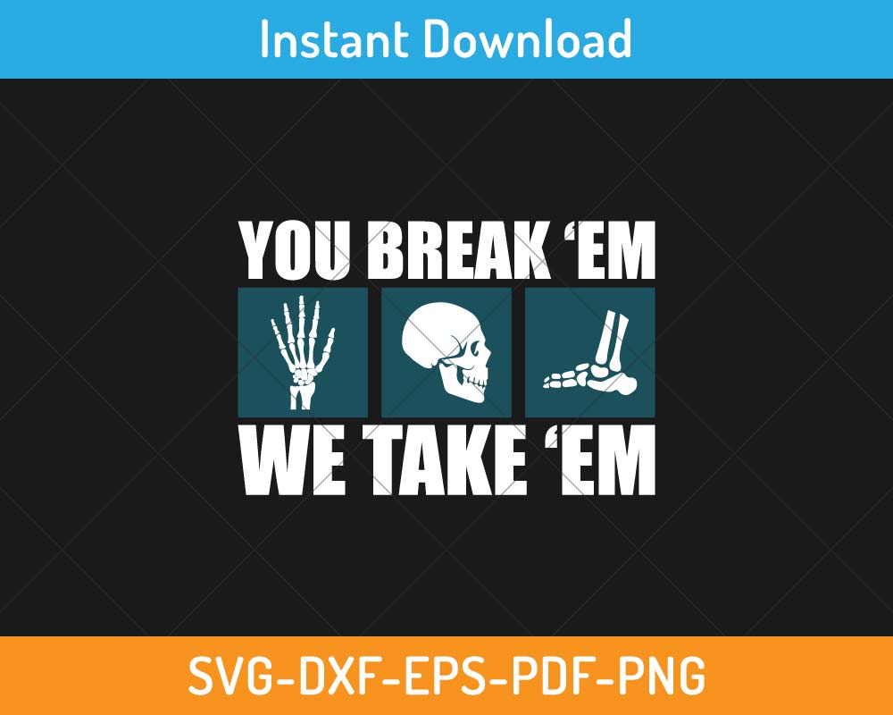 You Break ‘Em We Take ‘Em SVG Design – Funny EMT Paramedic Quote ...