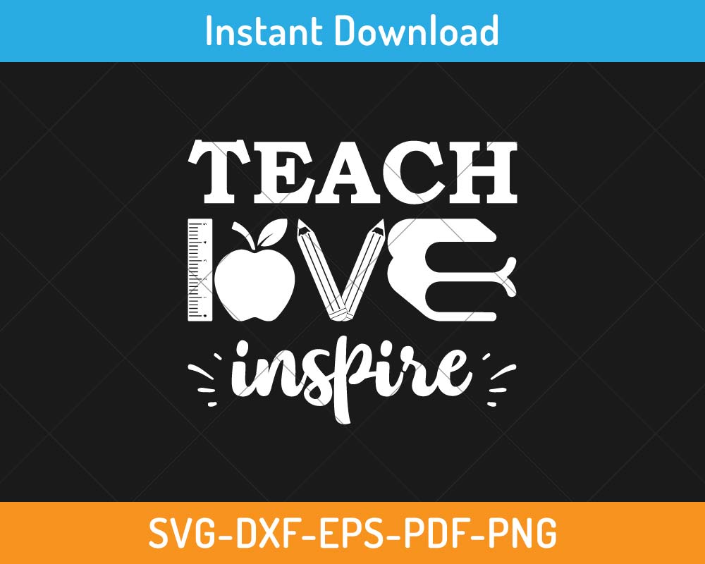 Teach Love Inspire SVG Print-ready Digital Cutting File for Cricut and ...